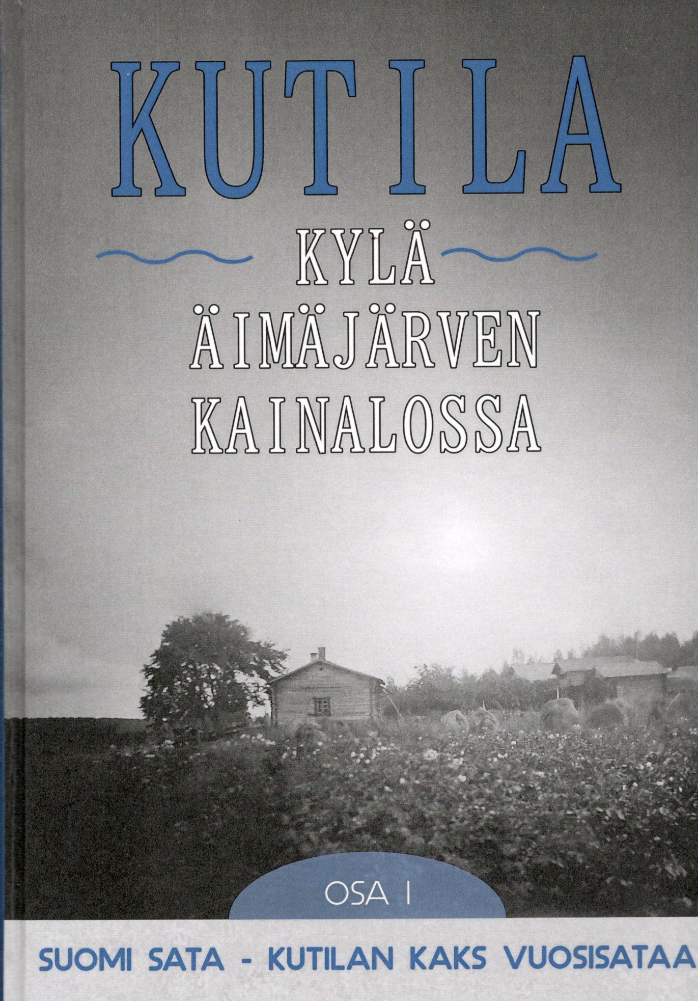 Kutila – Kylä Äimäjärven kainalossa I–II - Suomen Kotiseutuliitto