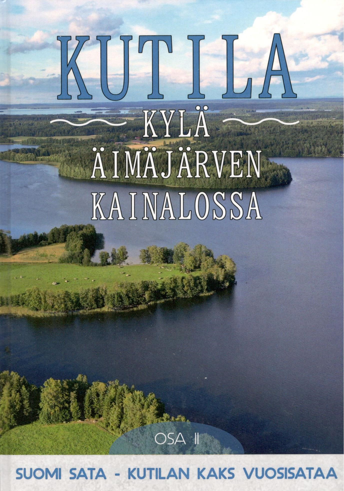 Kutila – Kylä Äimäjärven kainalossa I–II - Suomen Kotiseutuliitto