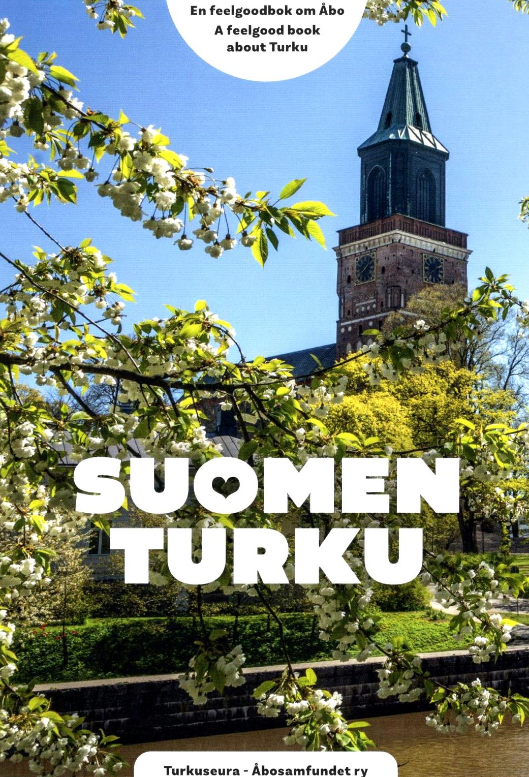 Suomen Turku. Fiilistelykirja Turusta. - Suomen Kotiseutuliitto